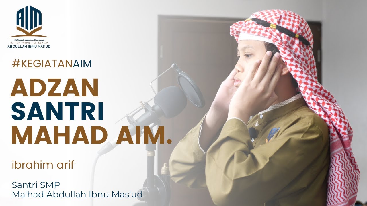 ADZAN Santri AIM | ibrahim arif | Santri SMP Mahad AIM | #KegiatanAIM ...