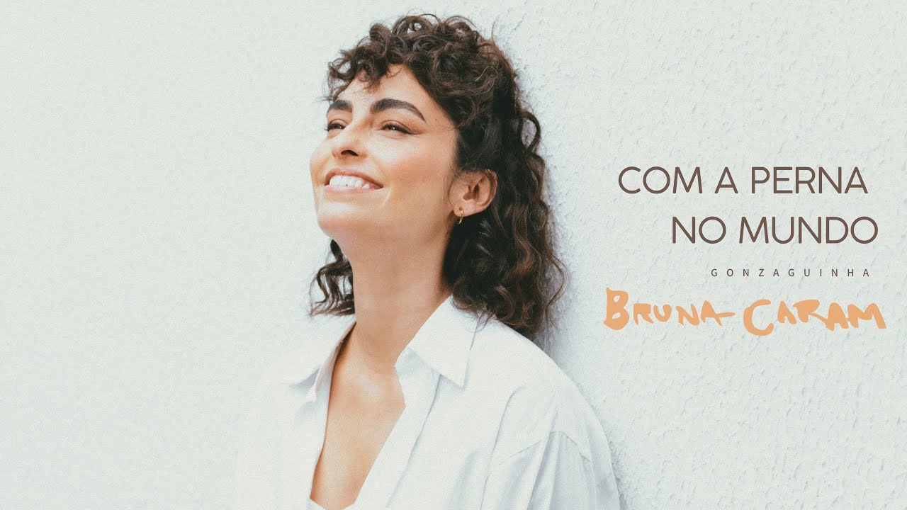 Bruna Caram - Com a Perna no Mundo (Gonzaguinha) - Visualizer - YouTube