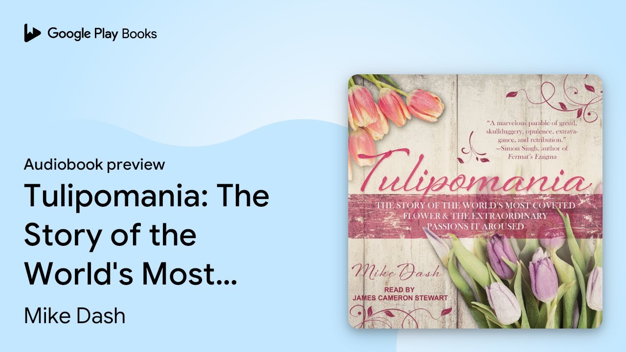 Tulipomania: The Story of the World's Most… by Mike Dash · Audiobook ...