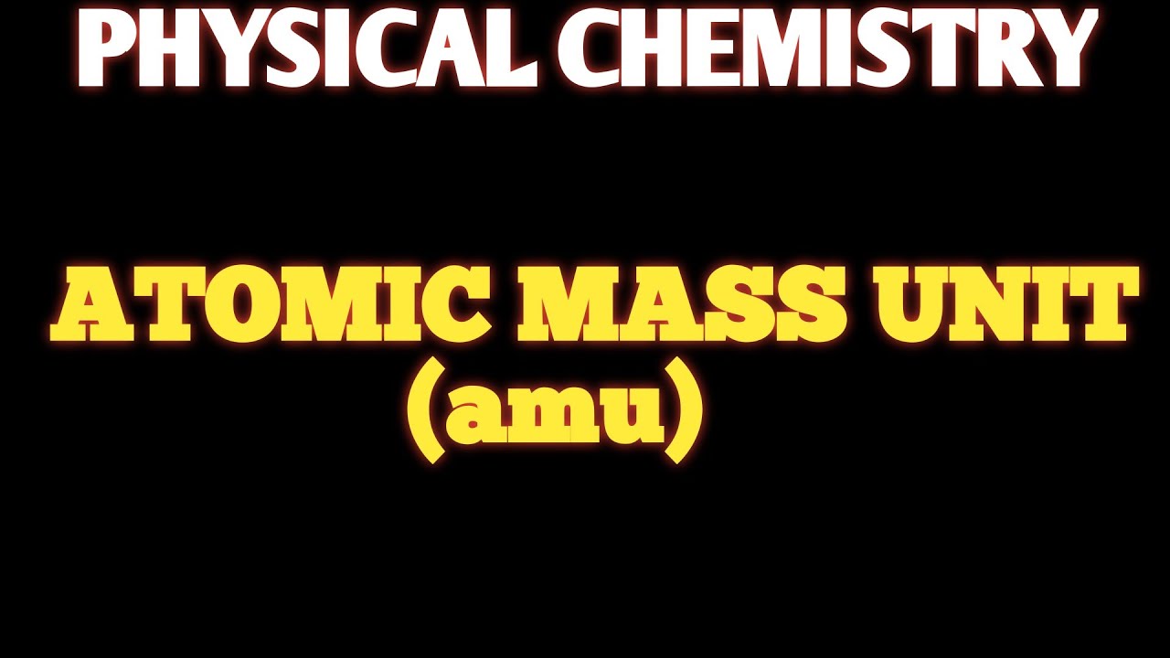 Atomic Mass Unit(amu) | What Is Atomic Mass Unit | Mole Concept ...