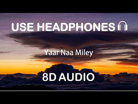 Yaar Naa Miley |8D song 🎧