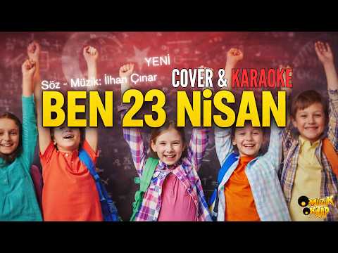 “Ben Yirmi Üç Nisan” COVER | KARAOKE 🇹🇷  23 Nisan’a Özel Şarkı 🎶