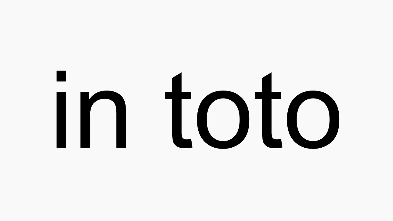 How to pronounce in toto - YouTube