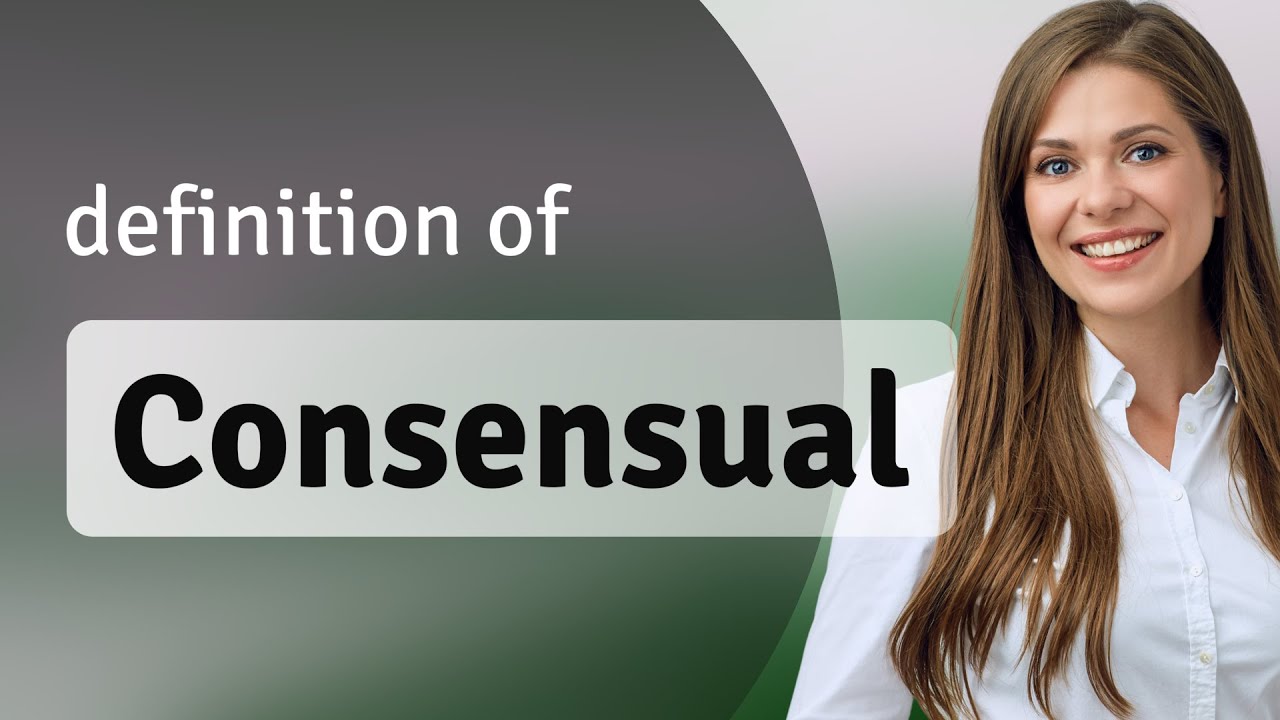Consensual • what is CONSENSUAL meaning - YouTube