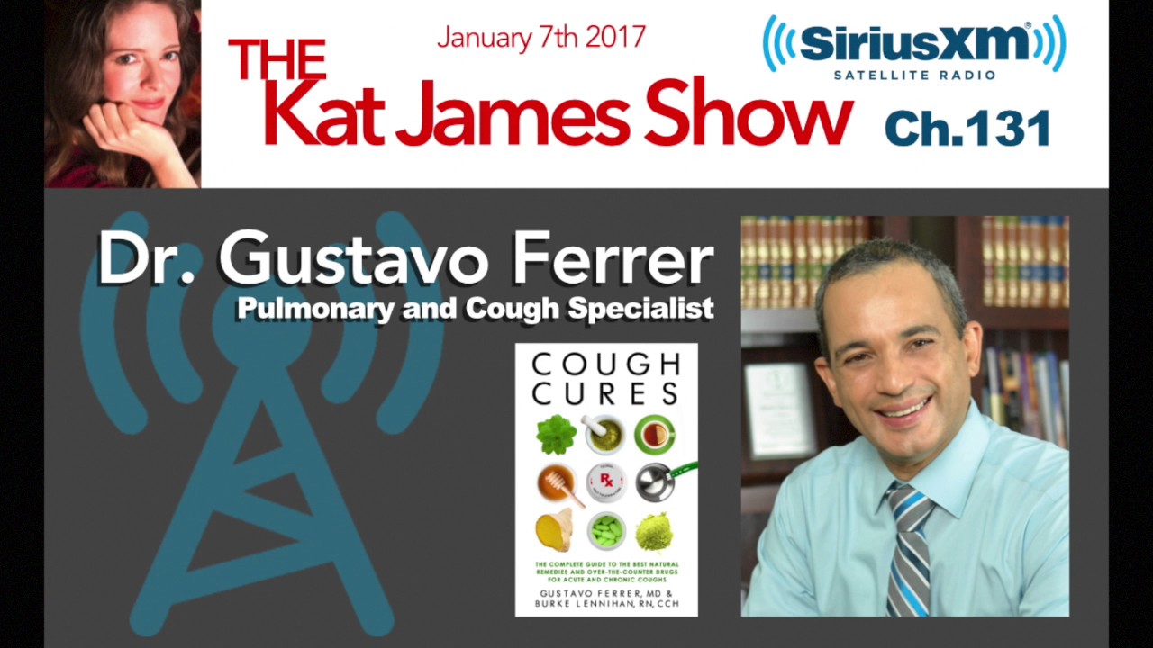 The Kat James Show: Curing Your Cough with Dr. Gustavo Ferrer, Cough ...