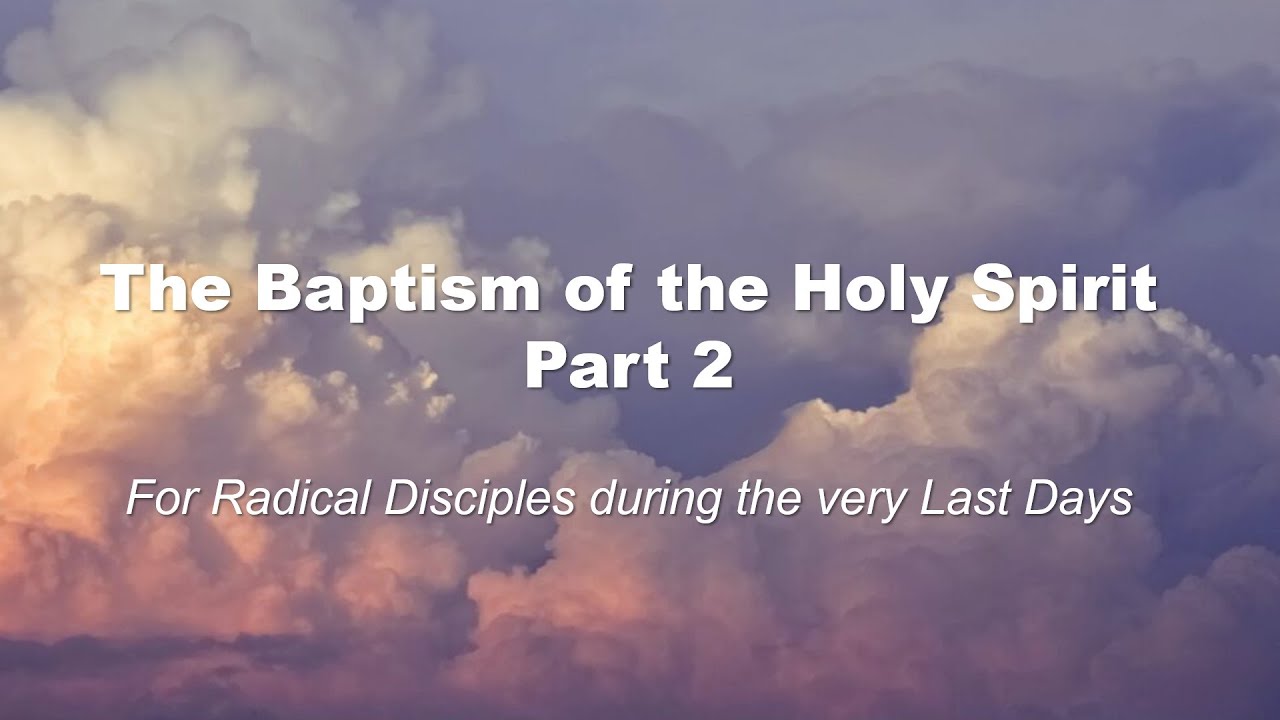 6 Radical Disciples 21May2022 The Baptism of the Holy Spirit - Part 2 ...