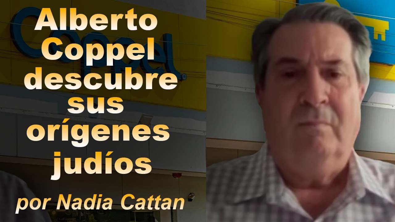 ALBERTO COPPEL DESCUBRE SUS ORÍGENES JUDÍOS, POR NADIA CATTAN - YouTube
