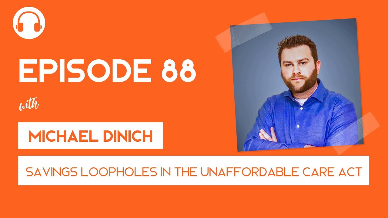 EP88: The Savings Loopholes Inside the unAffordable Care Act with ...