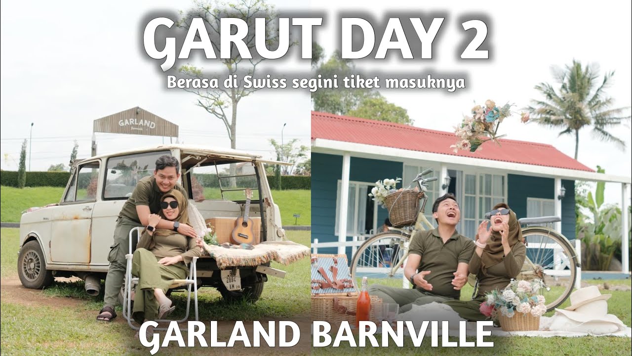 HARI KE-2 DI GARUT! SERASA DI LUAR NEGERI 🇨🇭 | Garland Barnville ...