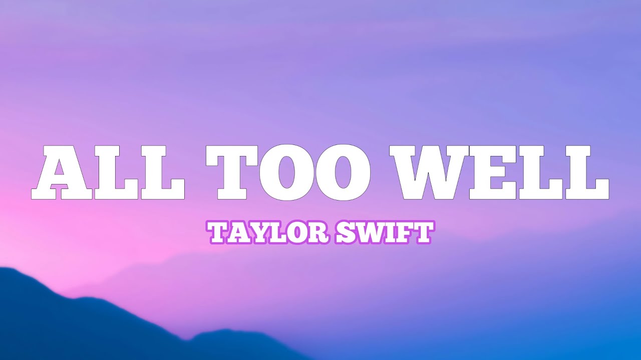 Taylor Swift - All Too Well (Taylor's Version - Lyrics) - YouTube