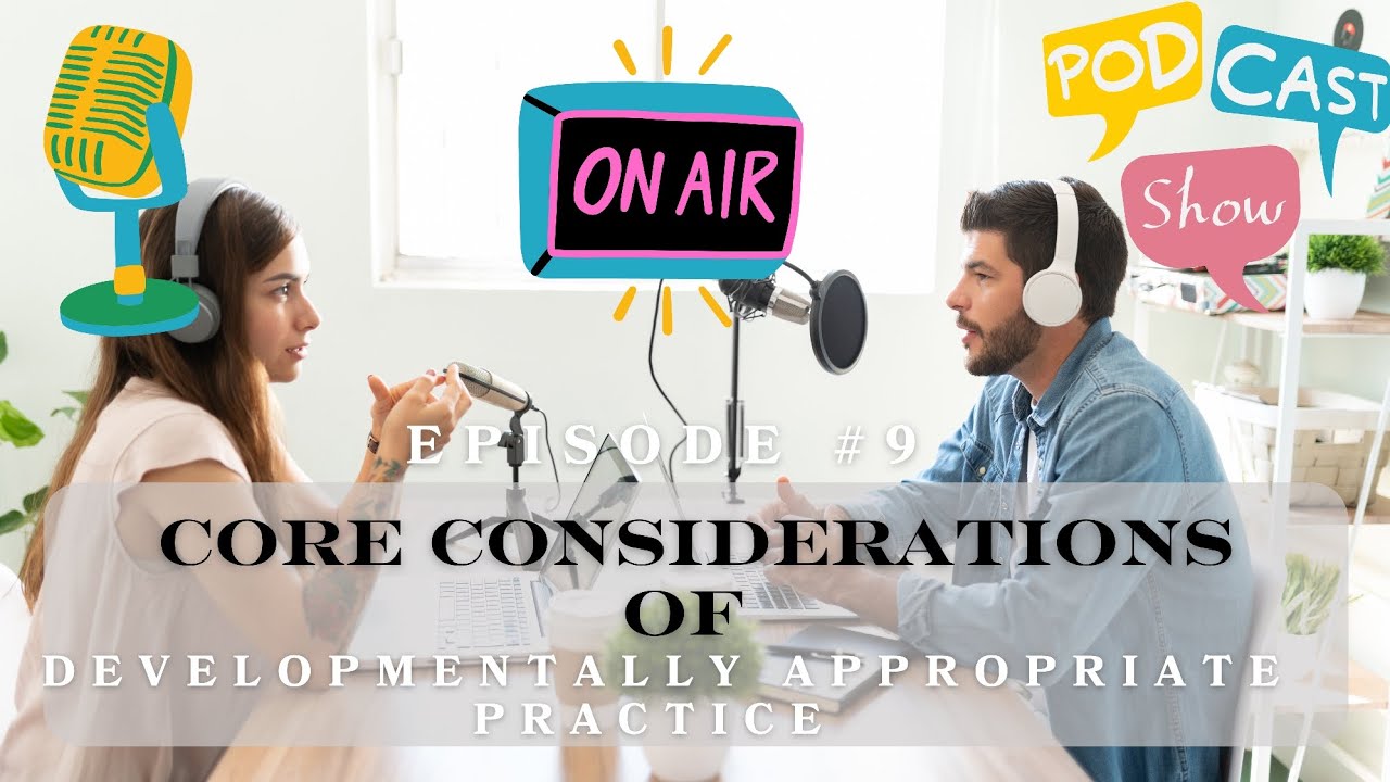 Tim and Jill: Episode 9 Core Considerations of Developmentally ...