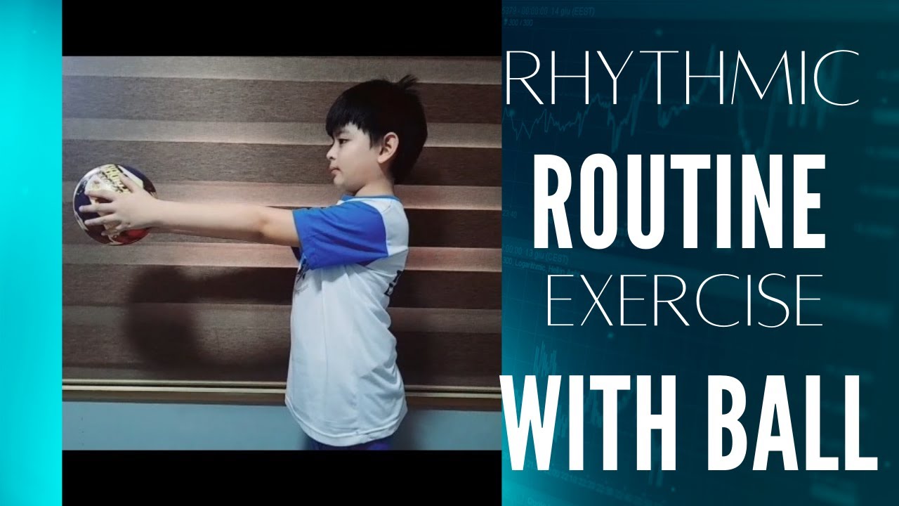 P.E |RHYTHMIC ROUTINE EXERCISE WITH BALL | ONLINE CLASS 2021-2022 | FEB ...