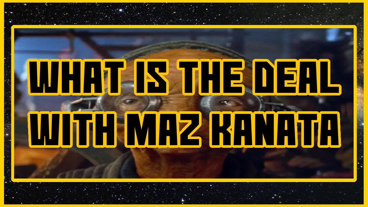 What Is The Deal With Maz Kanata - YouTube