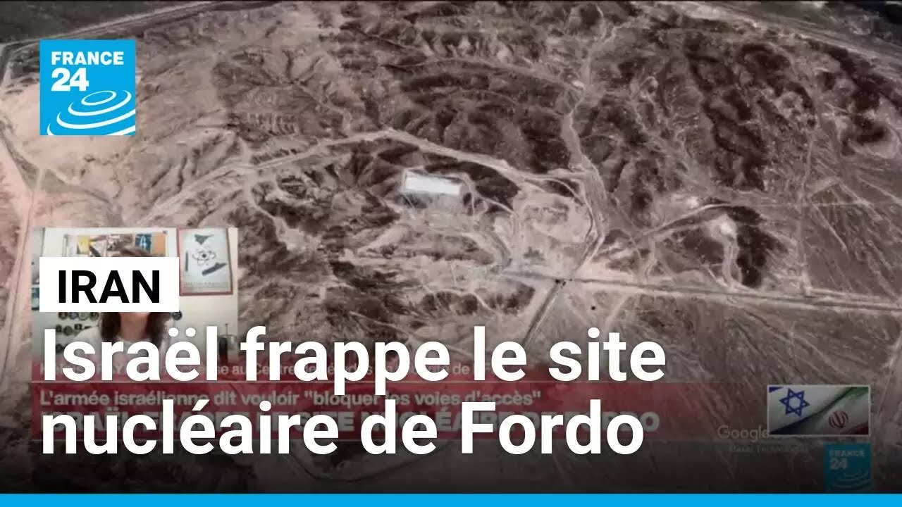 L'armée israélienne frappe le site nucléaire de Fordo en Iran • FRANCE ...
