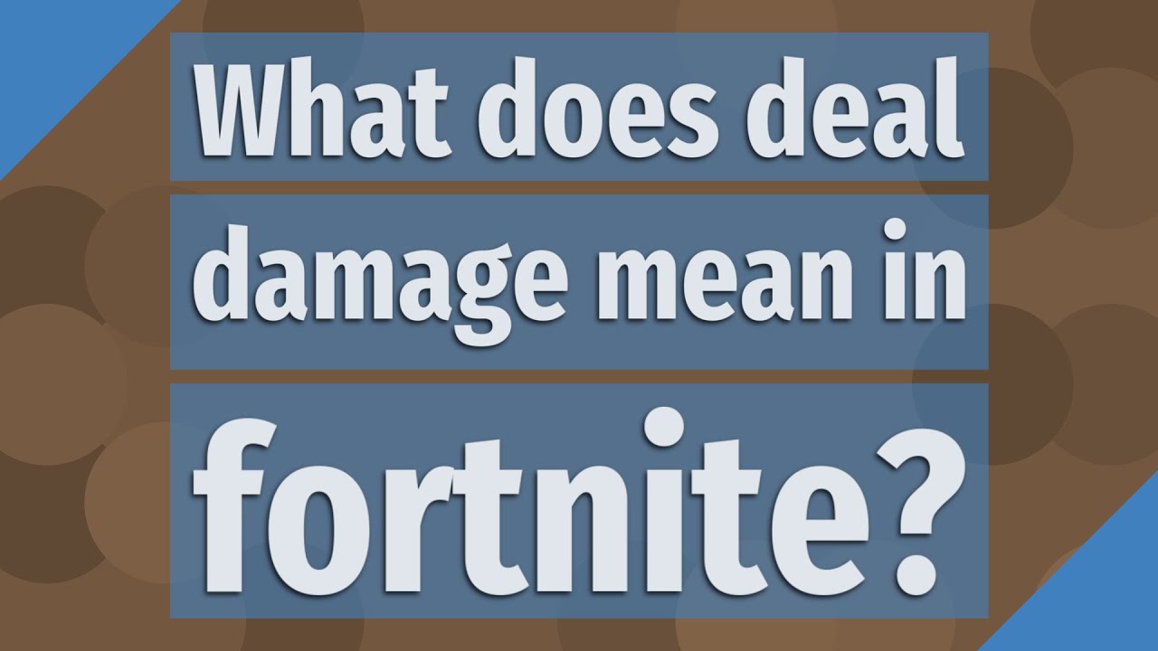 What does deal damage mean in fortnite? - YouTube
