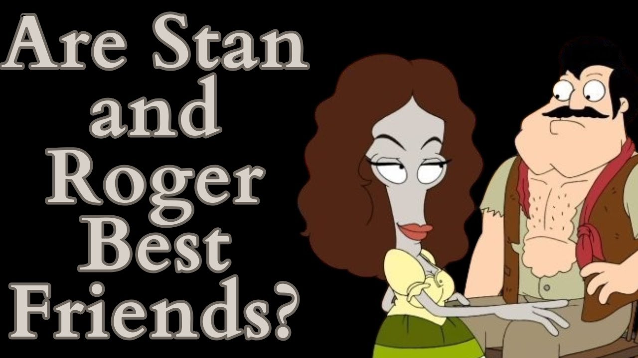 Are Stan and Roger Best Friends? (American Dad Video Essay) - YouTube