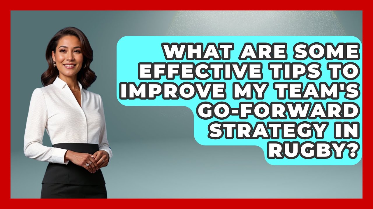 What Are Some Effective Tips to Improve My Team's Go-Forward Strategy ...