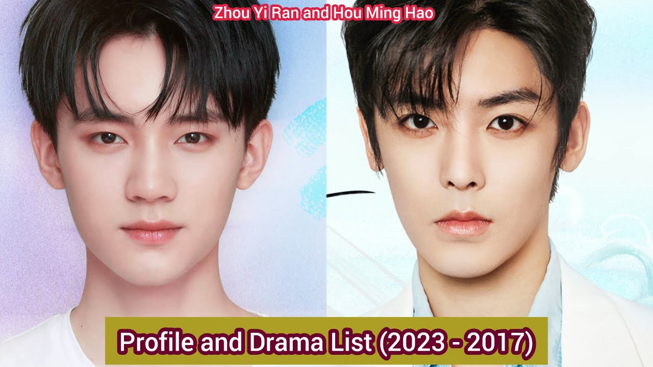 Hou Ming Hao and Zhou Yi Ran | Profile and Drama List (2023 - 2017) - YouTube