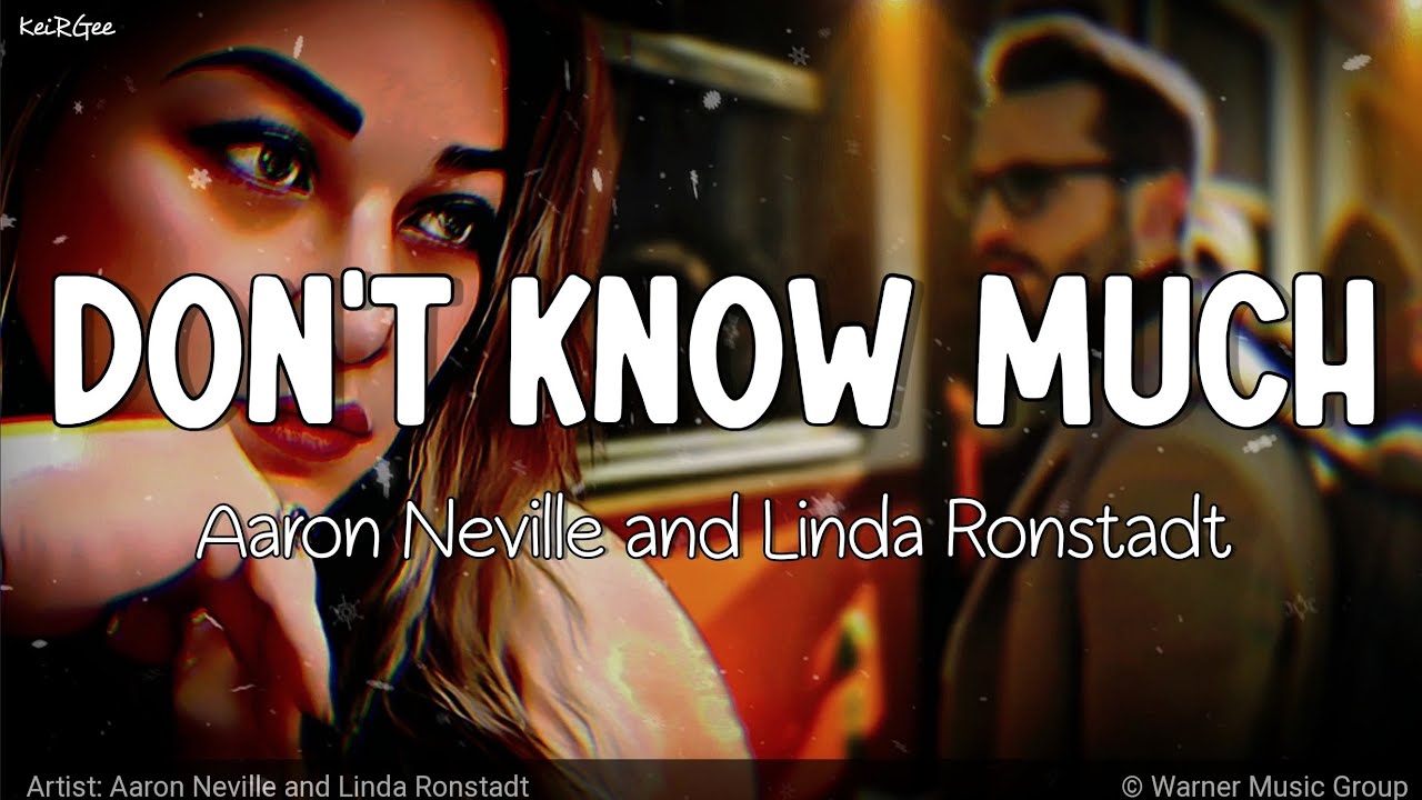 Don't Know Much | by Aaron Neville and Linda Ronstadt | KeiRGee Lyrics ...