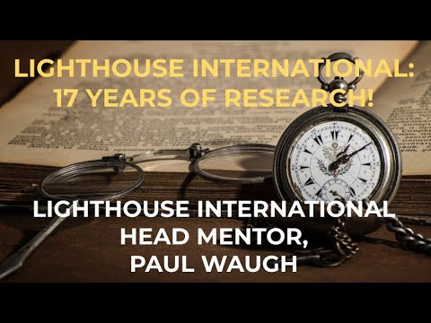 Lighthouse Global: 17 years of research! with Head Mentor Paul S. Waugh ...