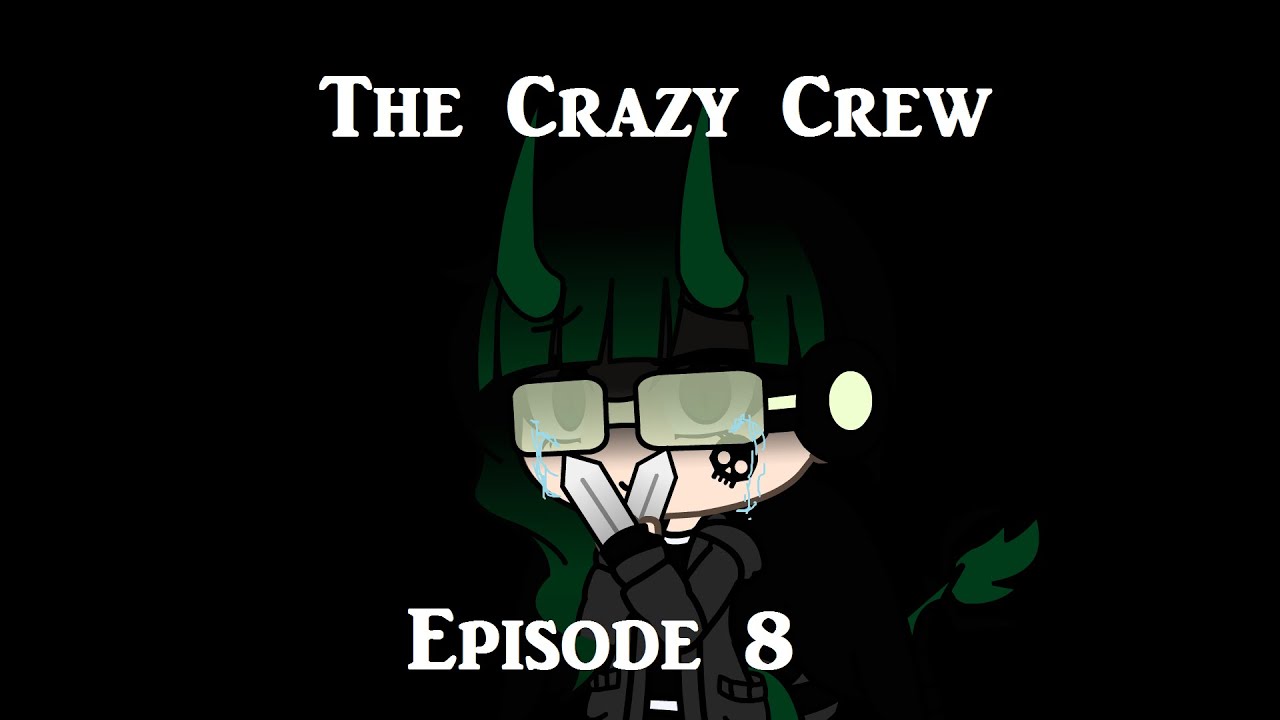 //The Crazy Crew//Episode 8//GoldyStarGacha// - YouTube