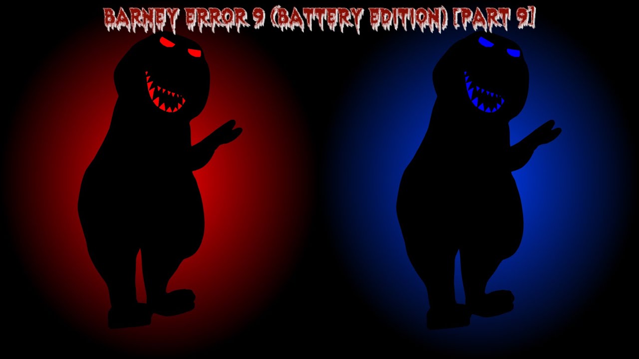 Barney Error 9 (Battery Edition) [Part 9] - YouTube