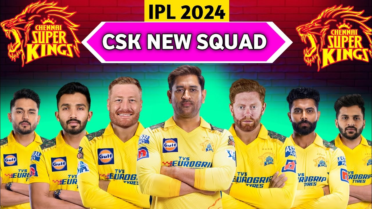 IPL 2024 - Chennai Super Kings Full Squad | CSK probable squad for IPL ...