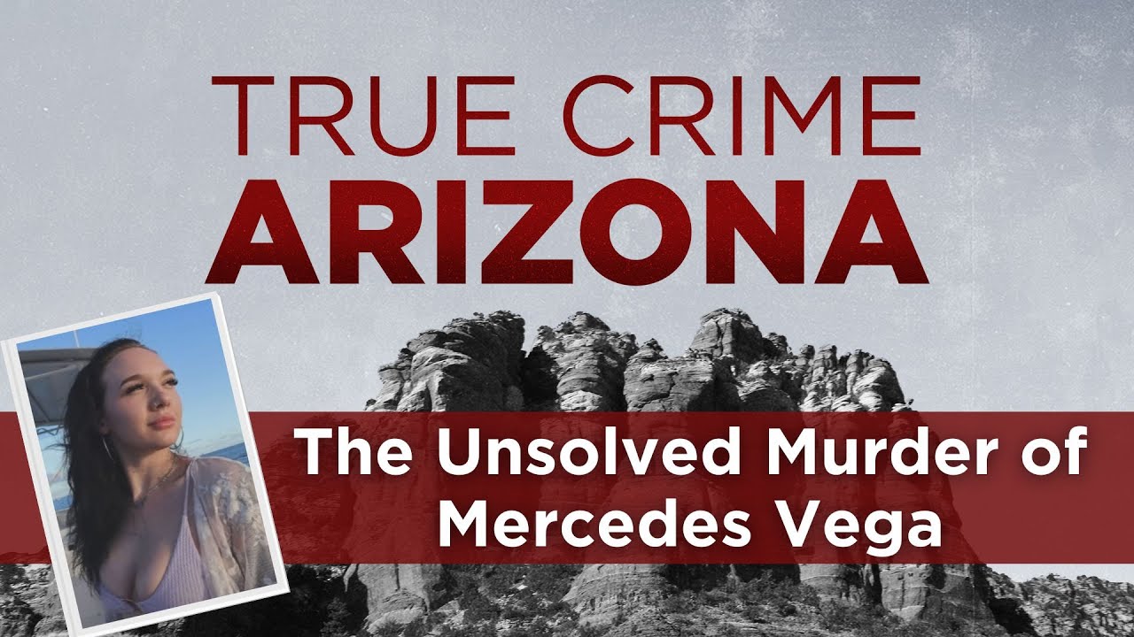 True Crime Arizona Podcast: The Unsolved Murder of Mercedes Vega - YouTube