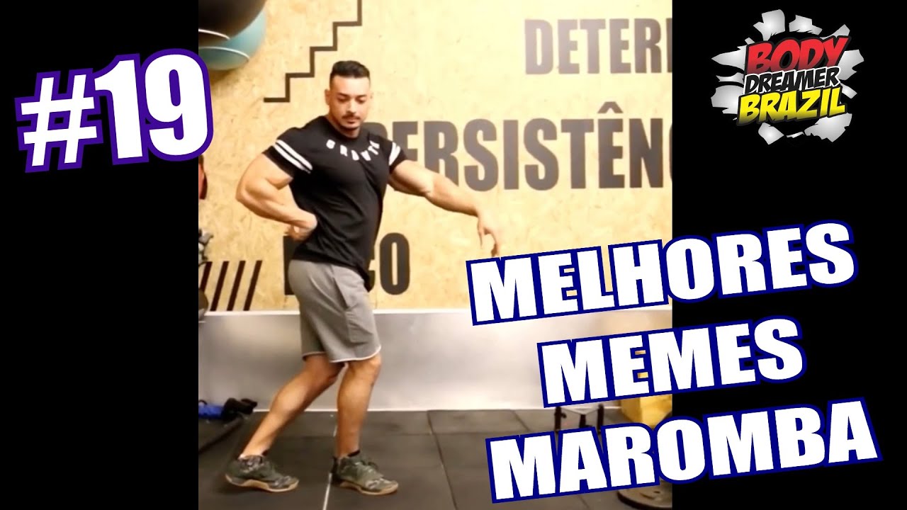 MELHORES MEMES MAROMBA 19 (BODYDREAMERBRAZIL) 😂😂😂 - YouTube