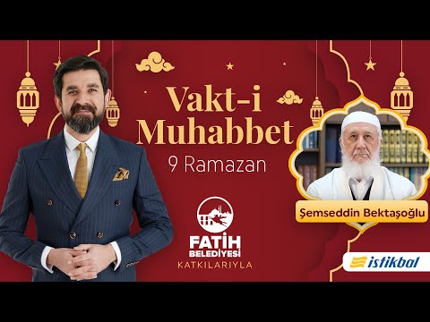 Vakt-i Muhabbet - Serdar Tuncer - Şemseddin Bektaşoğlu | 9 Ramazan