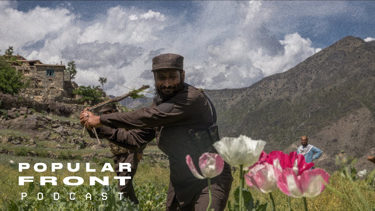 Dr*gs Trade in The T***ban's Afghanistan // Popular Front Podcast - YouTube