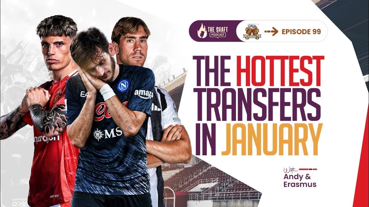 #99 The Hottest January Transfer Deals 2025: Vlahović to Arsenal ...