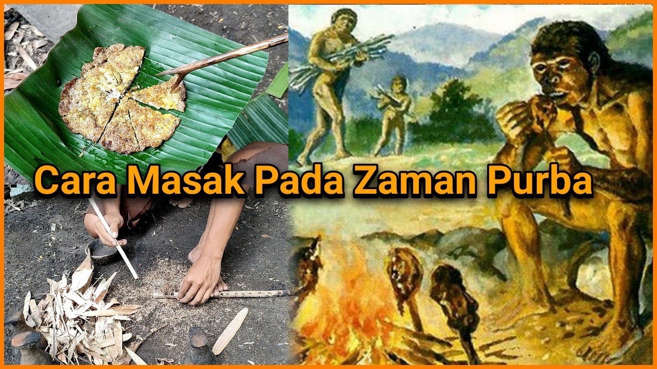 Cara orang zaman purba memasak makanya dengan cara yang primitif - YouTube