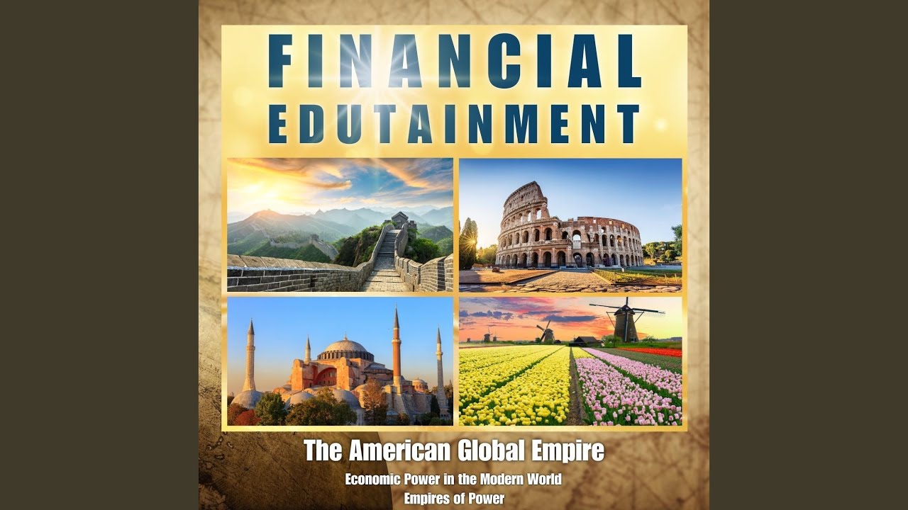 The American Global Empire: Economic Power in the Modern World, Pt. 11 ...