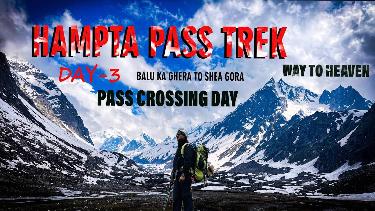 Hampta Pass | Balu Ka Ghera To Shea Goru | Day-3 | June 2024 | Pass ...