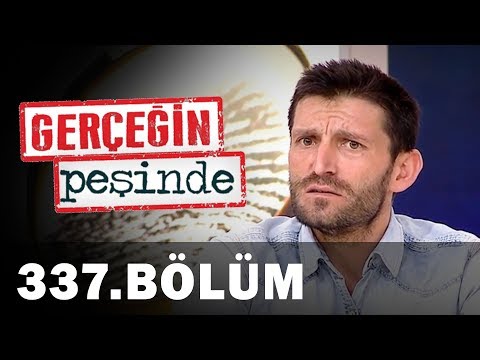Gerçeğin Peşinde 337. Bölüm