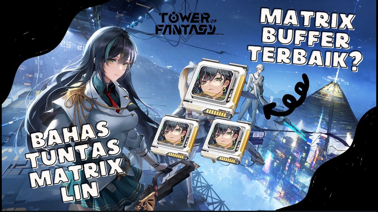 SEBAGUS APA MATRIX LIN?? - TOWER OF FANTASY GLOBAL - YouTube
