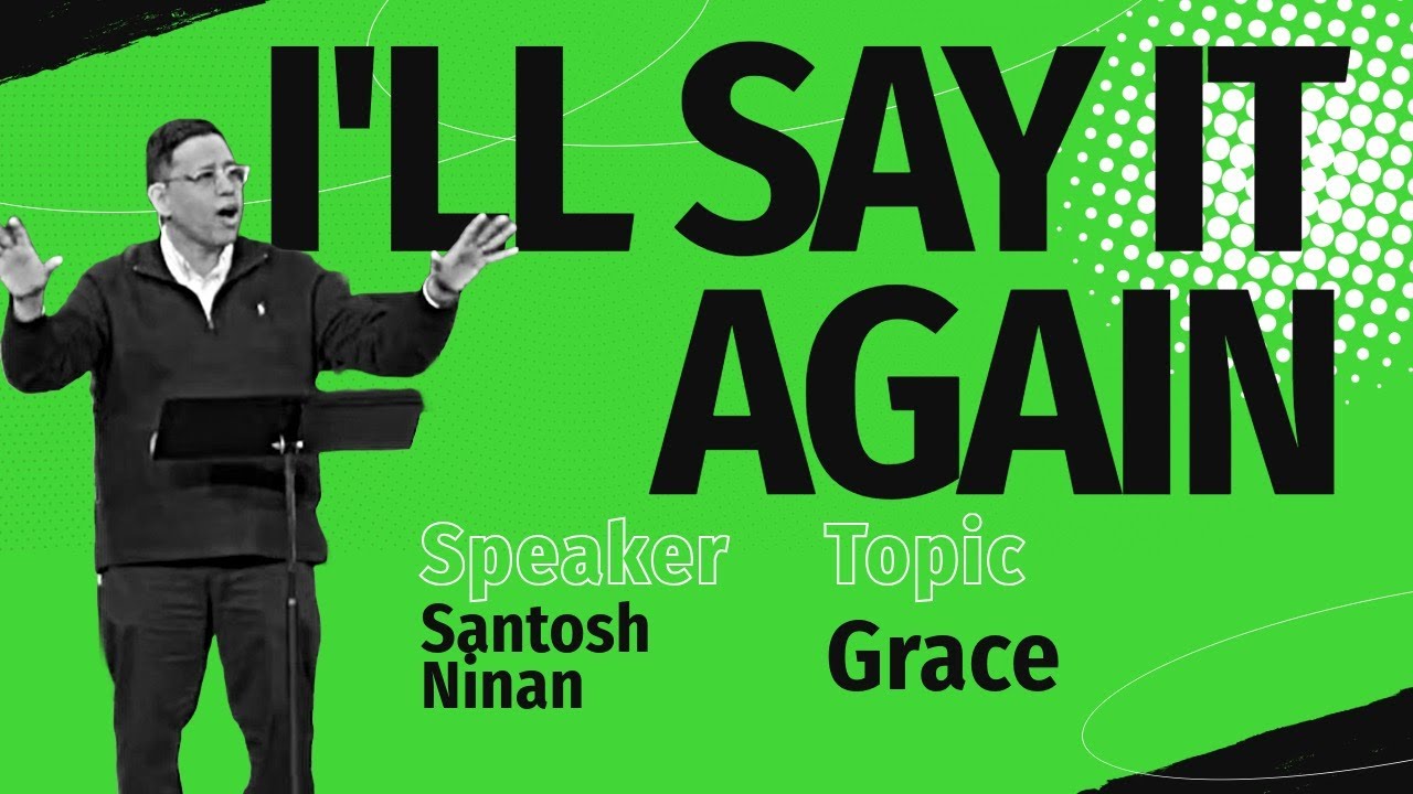 I'll Say It Again | Santosh Ninan #Jesus #grace #lordsgrace #church ...