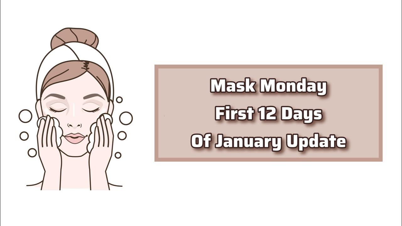 Mask Monday - First 12 Days of January Update - YouTube