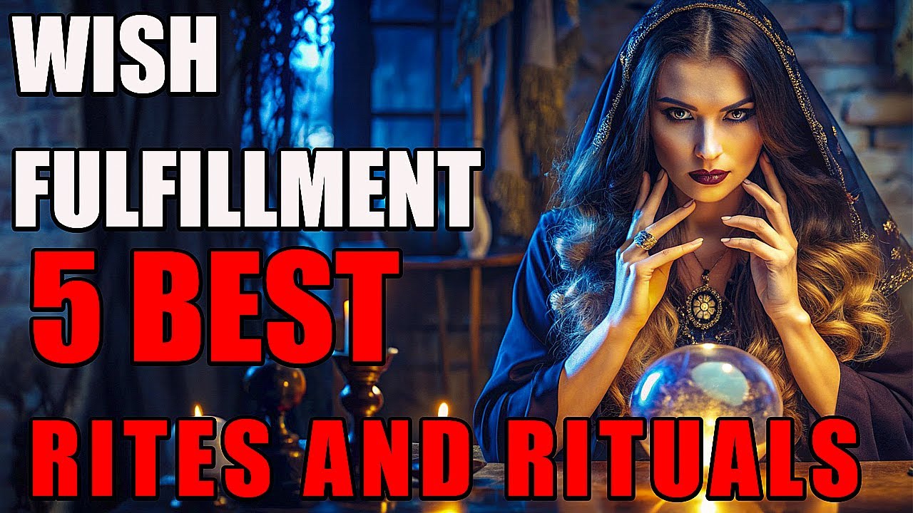 WISH FULFILLMENT 5 BEST RITES AND RITUALS - YouTube