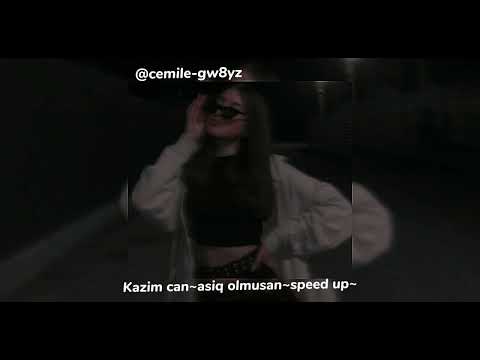 kazim can~asiq olmusan~speed up~