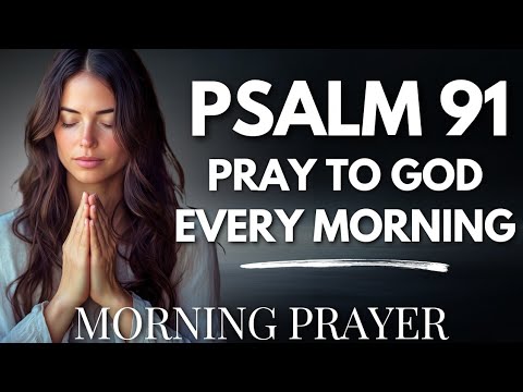 Psalm 91: PRIORITIZE PRAYER in the Morning! Take Time for God Every ...