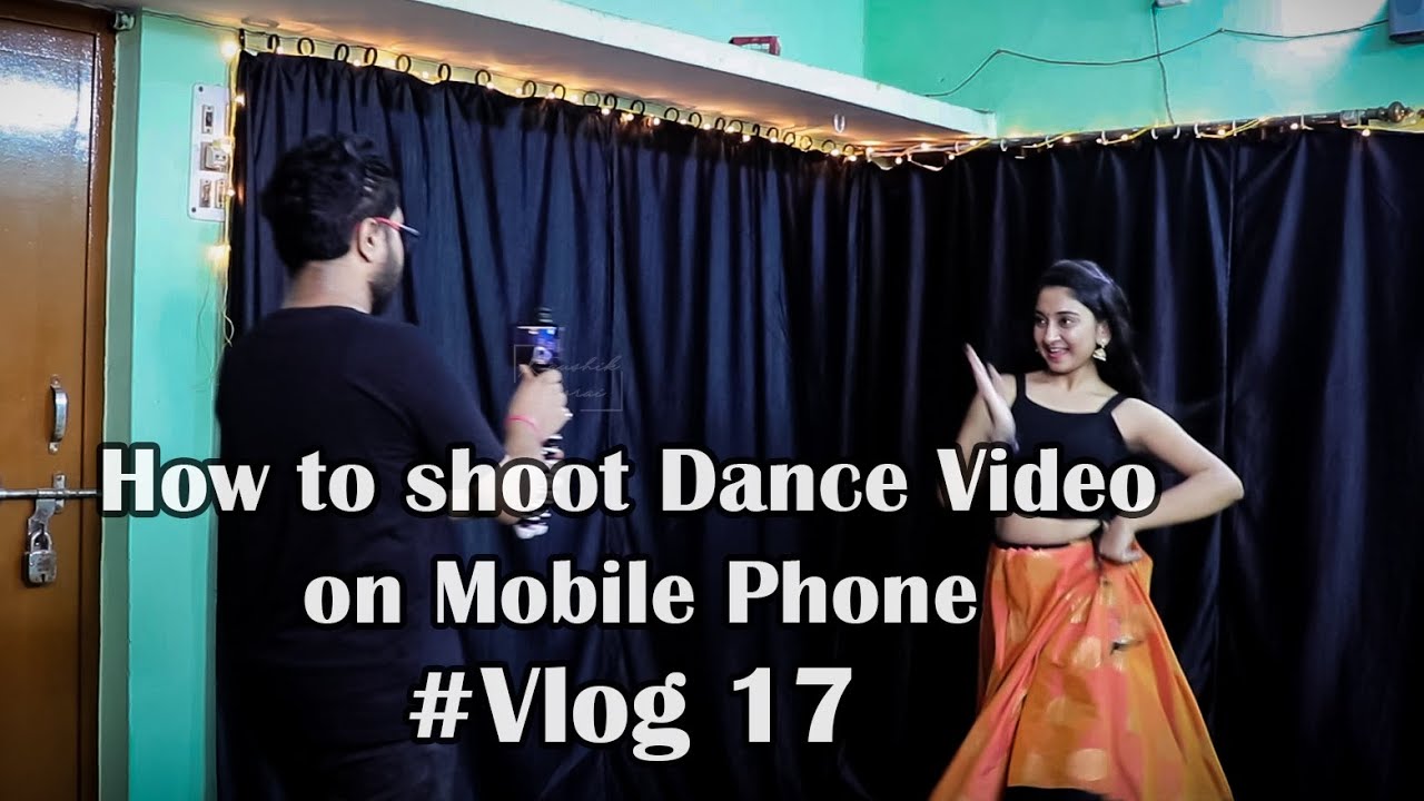 How to shoot dance video on mobile phone | For Beginners | Vlog 17 ...
