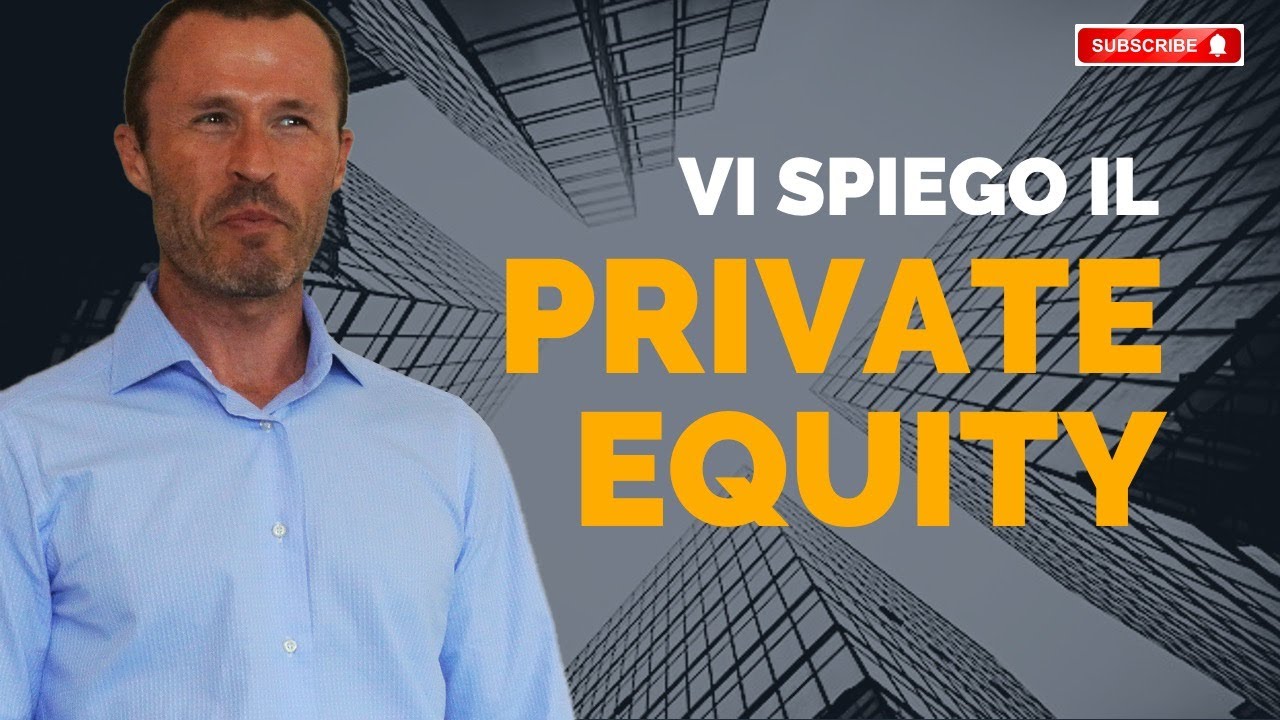 PRIVATE EQUITY: vi spiego cos'è e come funziona. - YouTube