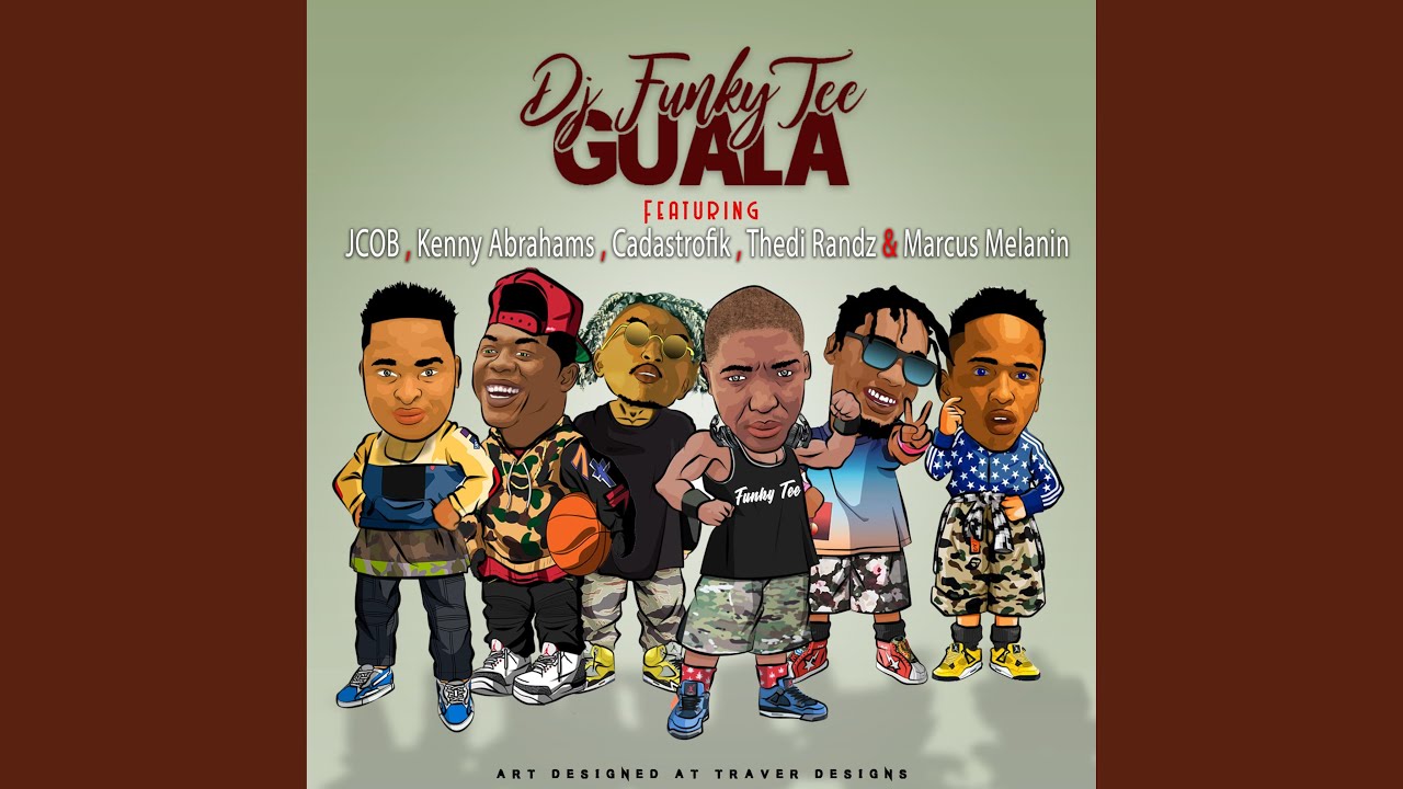 Guala (feat. Jcob, kenny Abrahams, Cadastrofik, Thedi Randz & Marcus ...