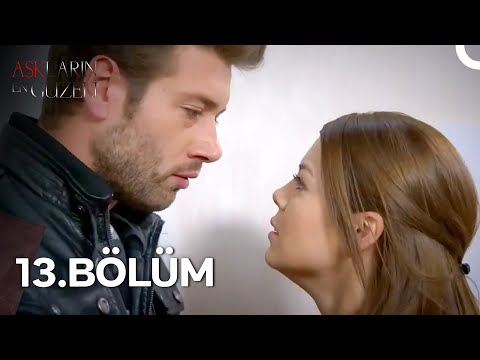 Aşkların En Güzeli Uzun Versiyon – 13. Bölüm