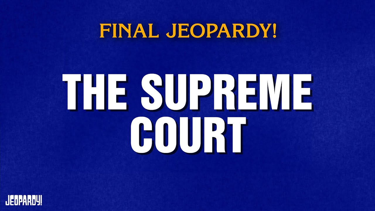 The Supreme Court | Final Jeopardy! | JEOPARDY! - YouTube