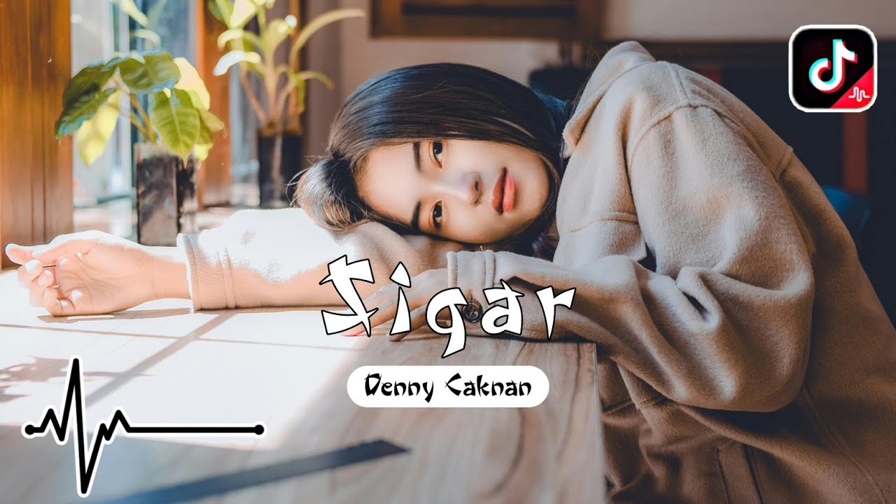 DJ SIGAR - DENNY CAKNAN | DJ REMIX VIRAL TIKTOK TERBARU 2024 SLOW FULL ...