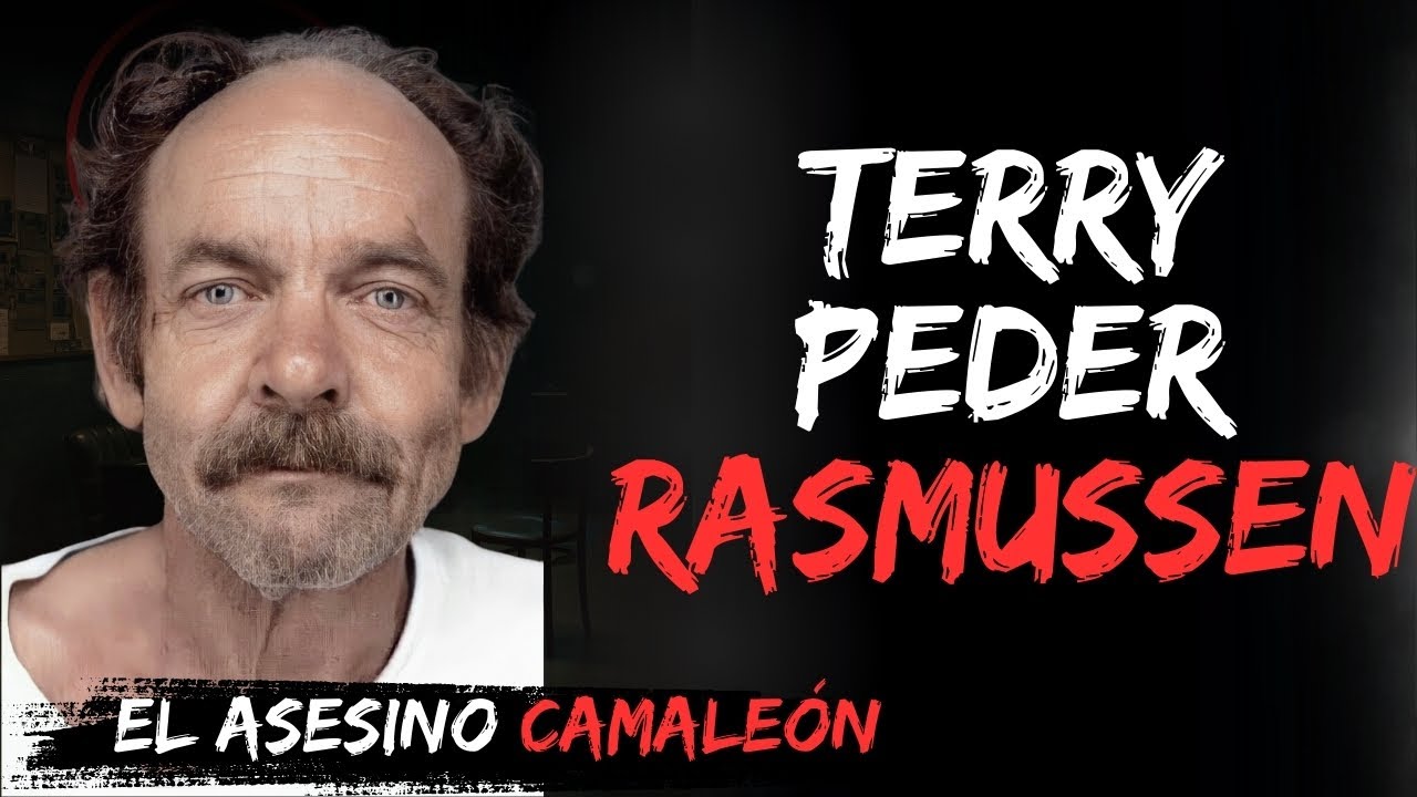 EL ASESINO CAMALEÓN - EL CASO TERRY PEDER RASMUSSEN - YouTube