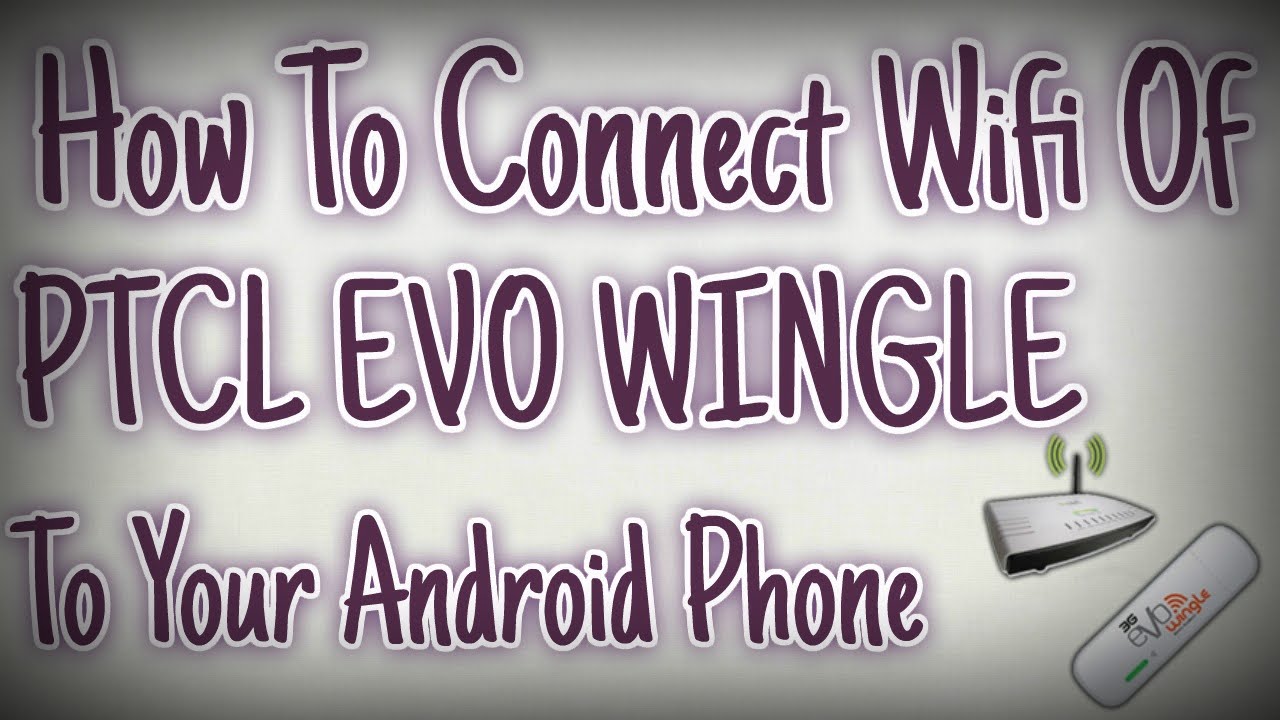 How to connect wifi of PTCL EVO WINGLE to your android phone 2016 ...